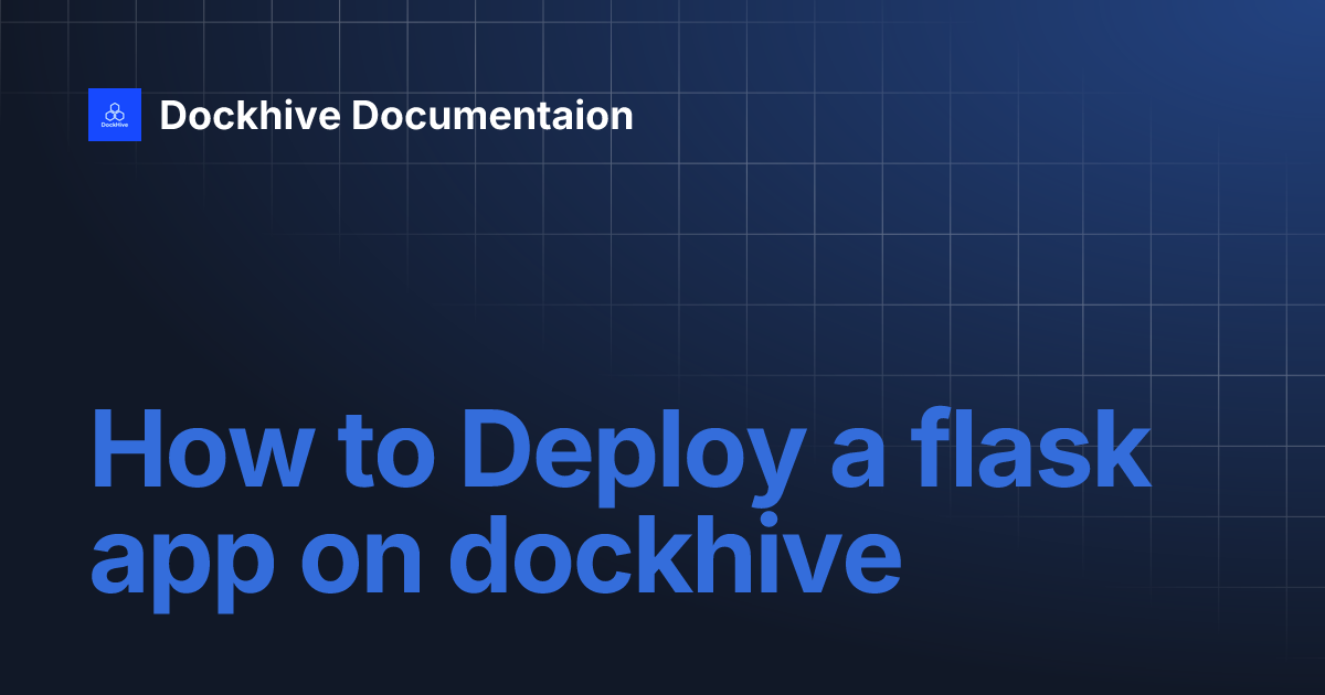 How to Deploy a flask app on dockhive | Dockhive Documentaion