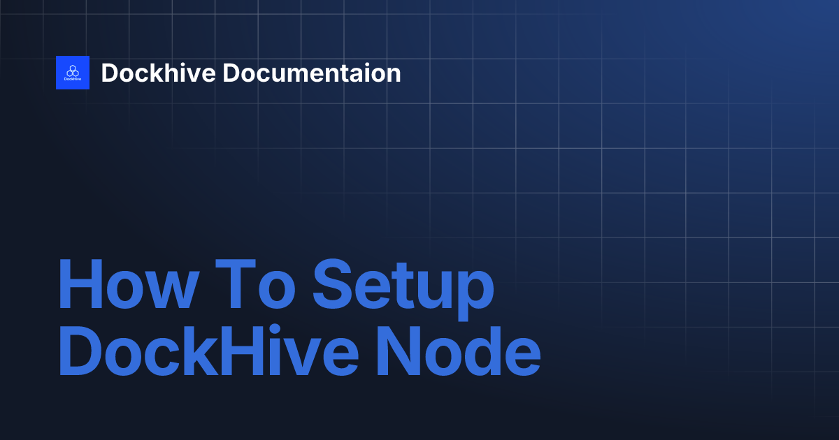 How To Setup DockHive Node | Dockhive Documentaion